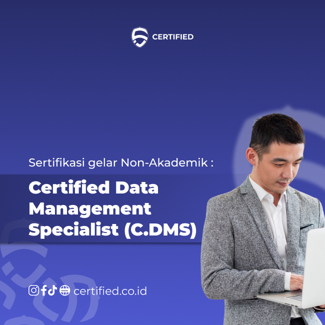 SERTIFIKASI GELAR NON AKADEMIK: CERTIFIED DATA MANAGEMENT SPECIALIST (C.DMS) - Certified