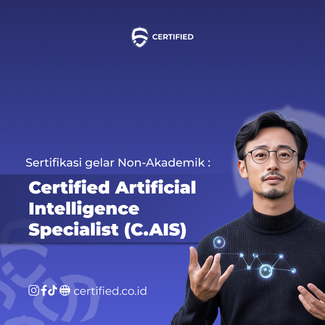 SERTIFIKASI GELAR NON AKADEMIK: CERTIFIED ARTIFICIAL INTELLIGENCE SPECIALIST (C.AIS) - Certified